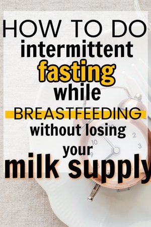 Intermittent Fasting While Breastfeeding: How I Lost 20 Pounds Without ...