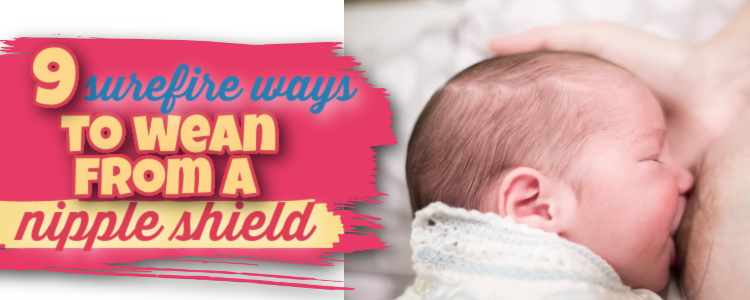 9 Must Know Tips For Weaning From A Nipple Shield — The Breastfeeding Mama
