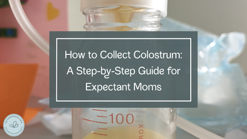 How to Collect Colostrum — The Breastfeeding Mama