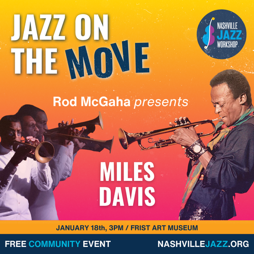 Jazz on the Move: Rod McGaha presents Miles Davis — Nashville Jazz Workshop