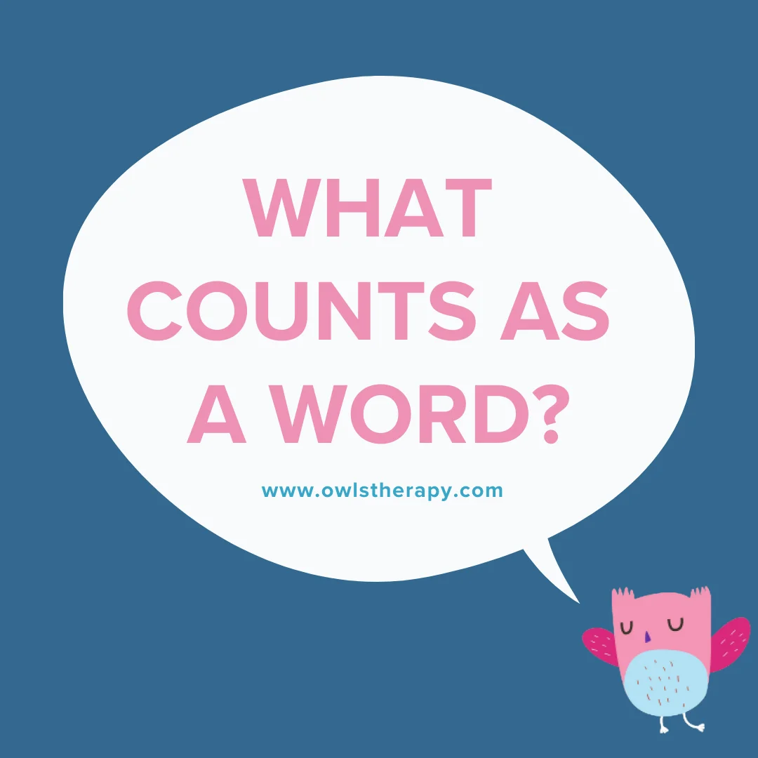 What counts as a word? — OWLS Therapy | Speech, Feeding, & Literacy ...