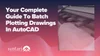 Your Complete Guide To Batch Plotting Drawings In AutoCAD | Syntari
