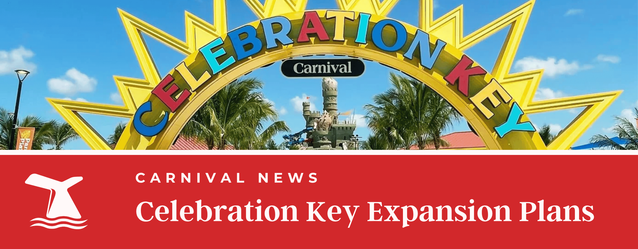 What’s Coming to Celebration Key: Carnival’s Expansion and Growth Plans ...