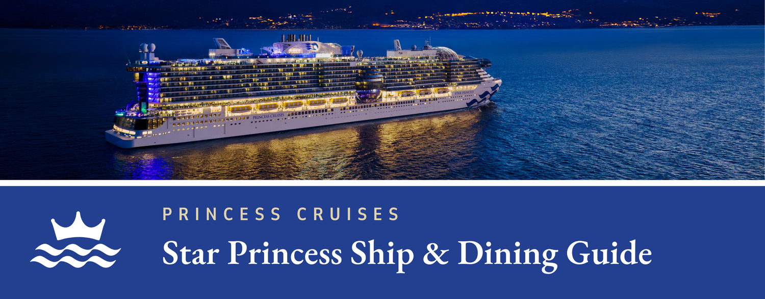 Star Princess Complete Restaurant Guide & PDF Menus — Princess Cruises Blog
