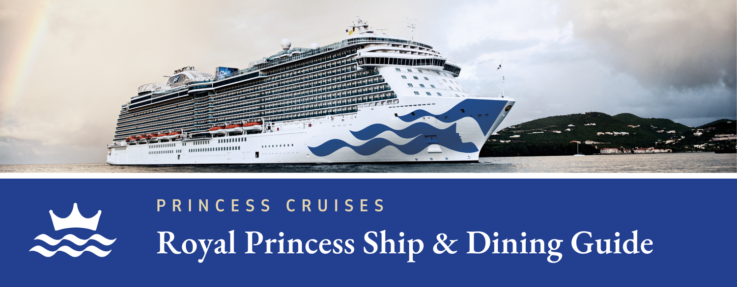 Royal Princess Complete Restaurant Guide & PDF Menus — Princess Cruises ...