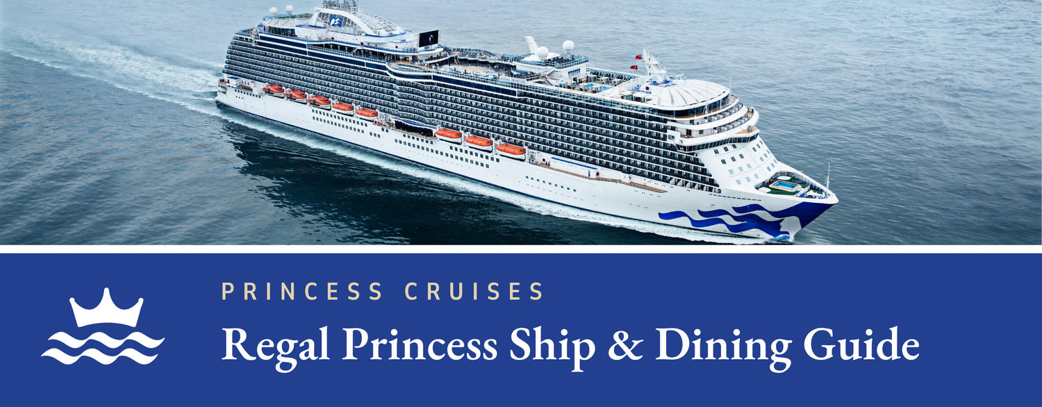 Regal Princess Complete Restaurant Guide & PDF Menus — Princess Cruises ...
