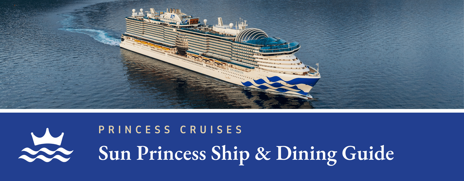Sun Princess Complete Restaurant Guide & PDF Menus — Princess Cruises Blog