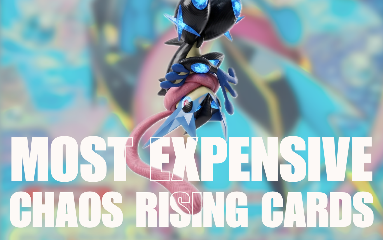 10 Most Expensive Cards in Chaos Rising (With Pull Rates for Every ...