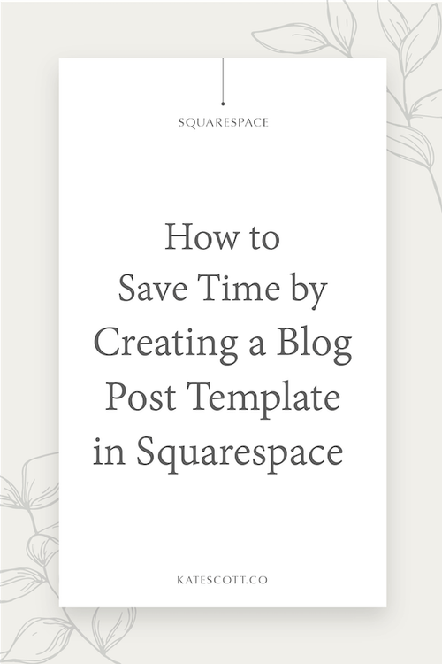 How to Make a Blog Post Template in Squarespace — Kate Scott