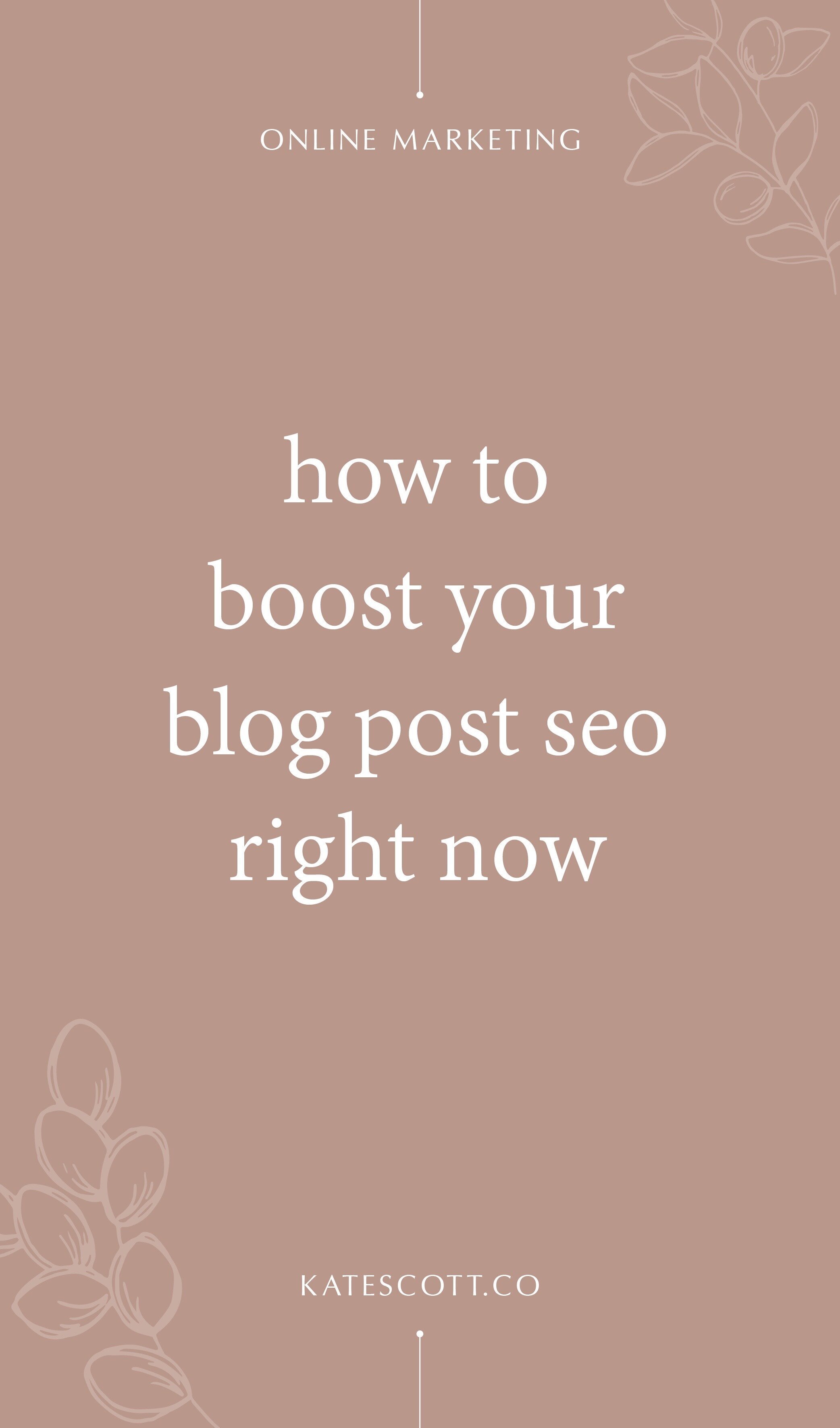 How to Boost Your Blog Post SEO Right Now — Kate Scott