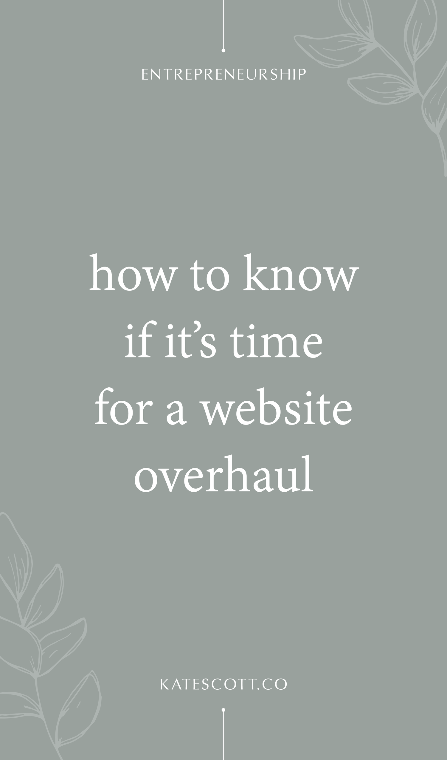 How to Know If It's Time for a Website Overhaul — Kate Scott
