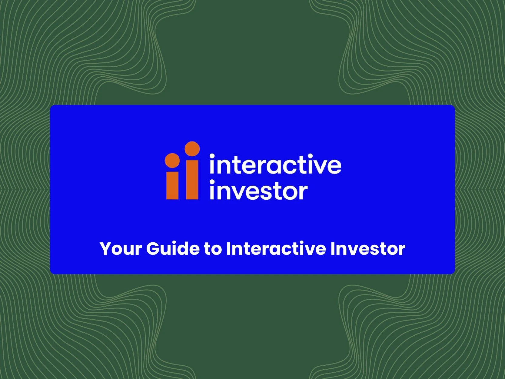Interactive Investor Review UK: The Best Flat-Fee Platform? — Plouta