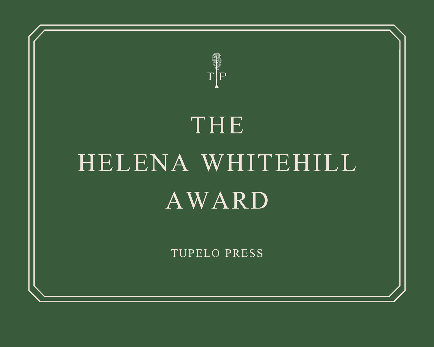 The Helena Whitehill Award | Submit — Tupelo Press