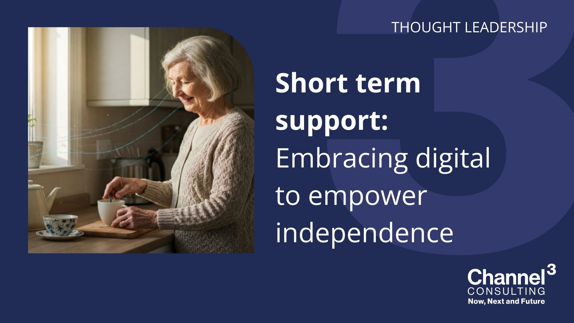 Short term support: embracing digital to empower independence — Channel ...