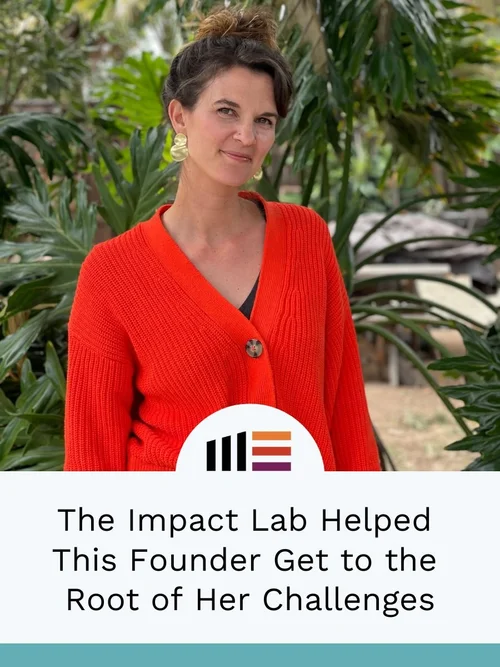 The Impact Lab Helped This Founder Get to the Root of Her Challenges ...
