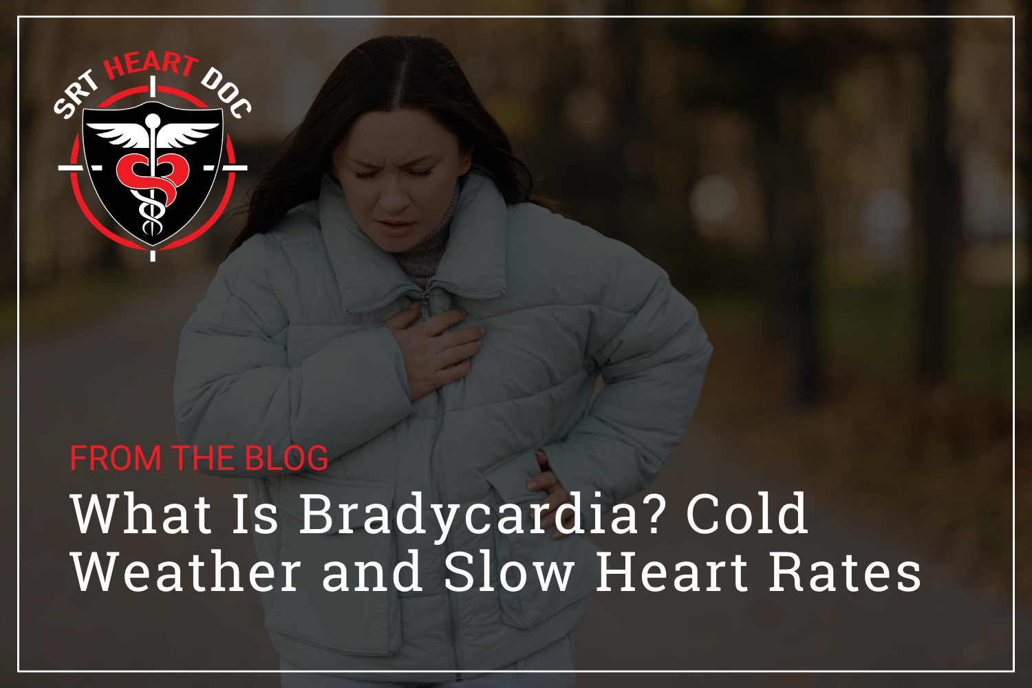 What Is Bradycardia? Cold Weather and Slow Heart Rates — SRT Heart Doc