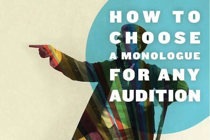 HOW TO CHOOSE A MONOLOGUE FOR ANY AUDITION — THE ART AND THE AUDITION