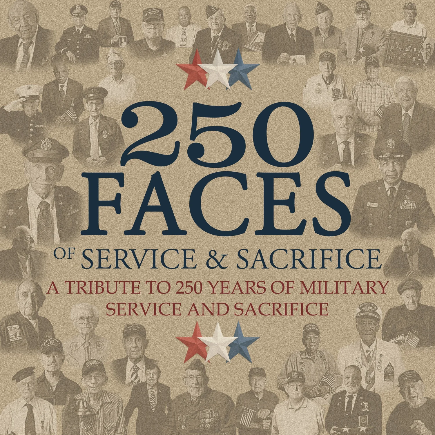 250 Faces of Service & Sacrifice | Honoring America’s Heroes