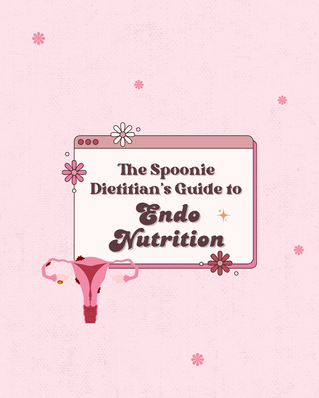 The Spoonie Dietitian's Complete Guide to Endometriosis Diet ...