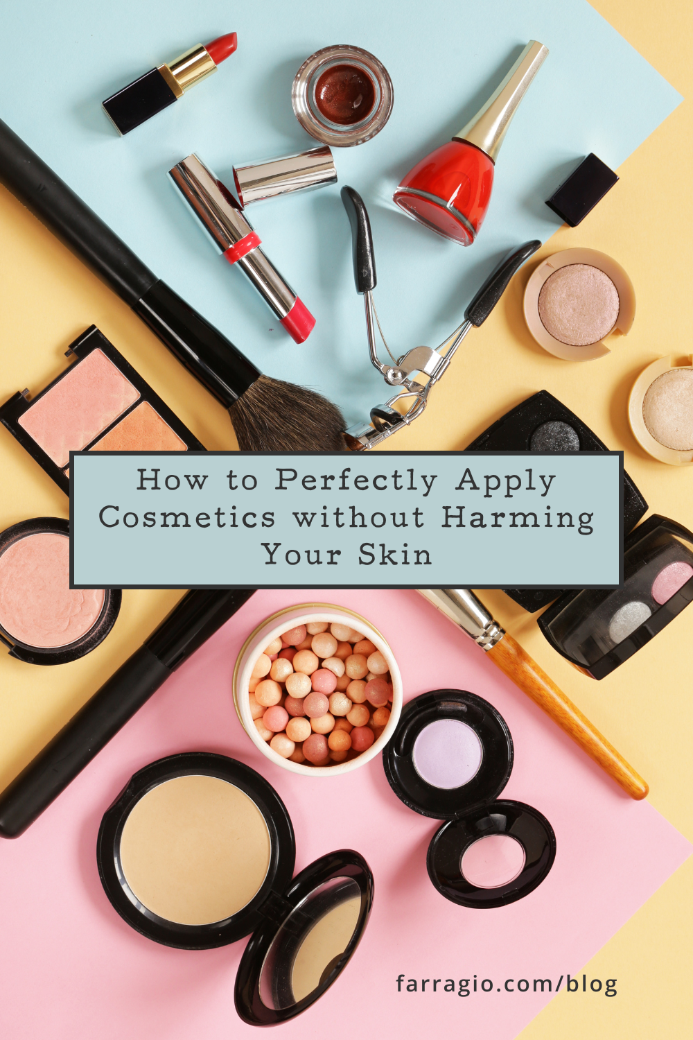 Mastering Makeup: How to Apply Cosmetics without Harming Your Skin ...