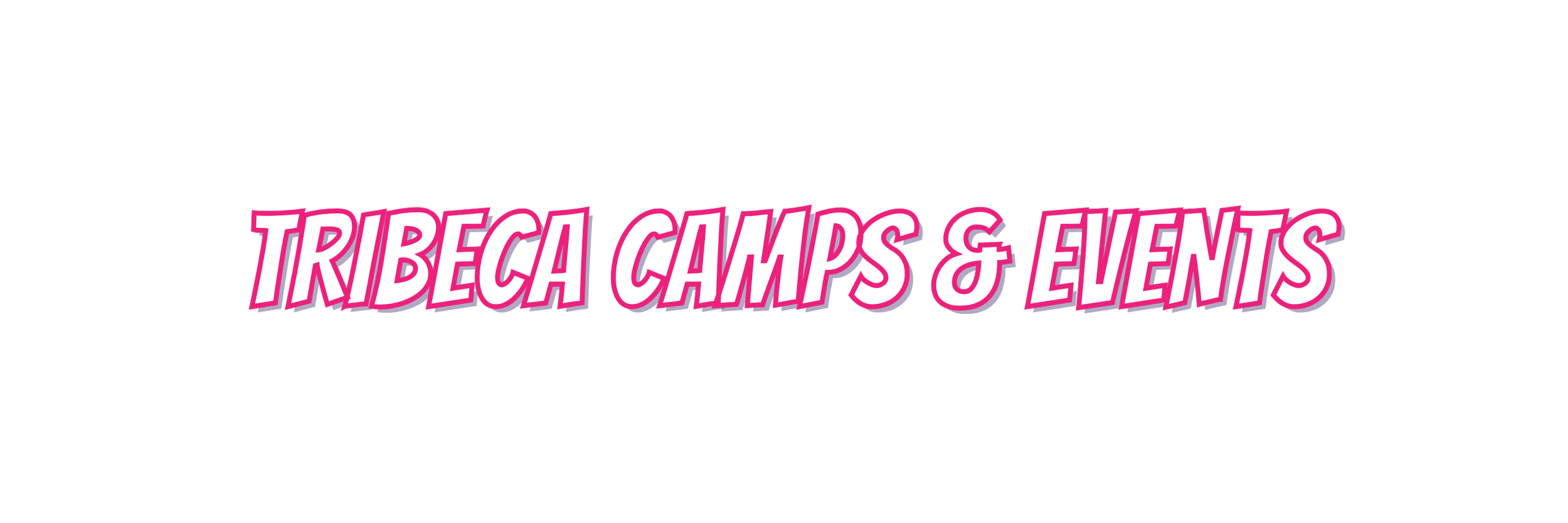 Tribeca Camps & Events — The Craft Studio