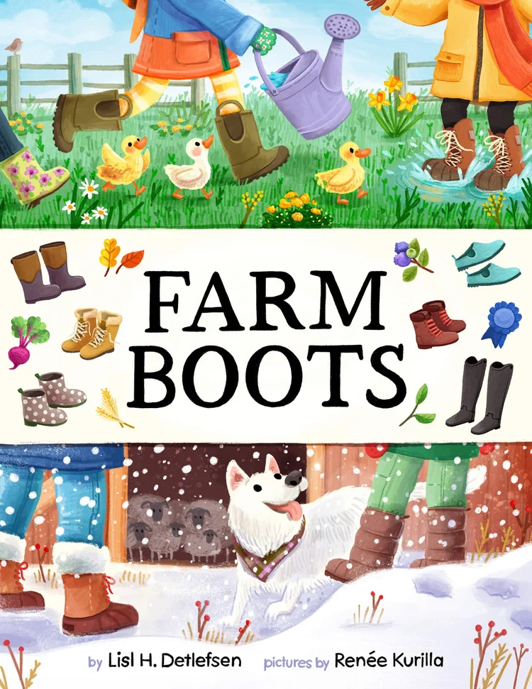 Farm Boots | Seasonal Picture Book by Lisl H. Detlefsen & Renée Kurilla ...