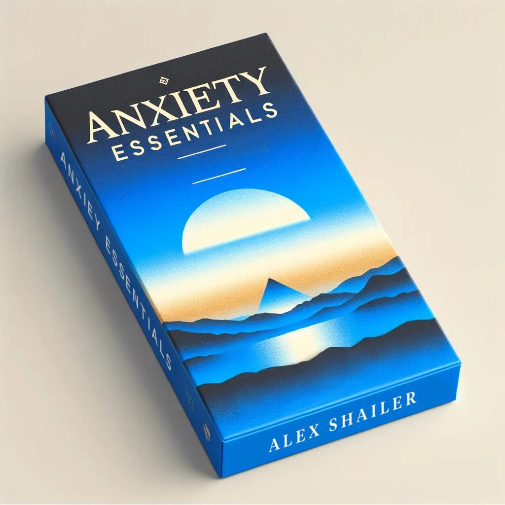 Anxiety Essentials — Alex Shailer