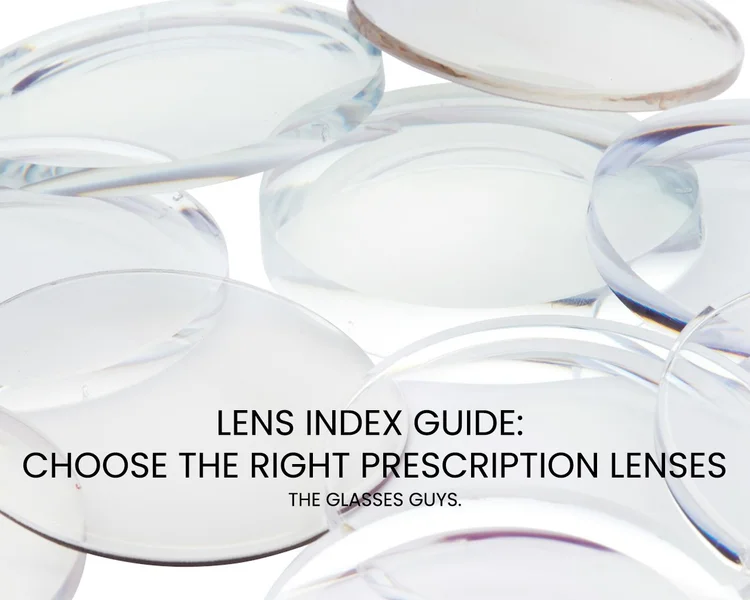 Understanding Lens Index: A Guide to Choosing the Right Lenses for Your ...