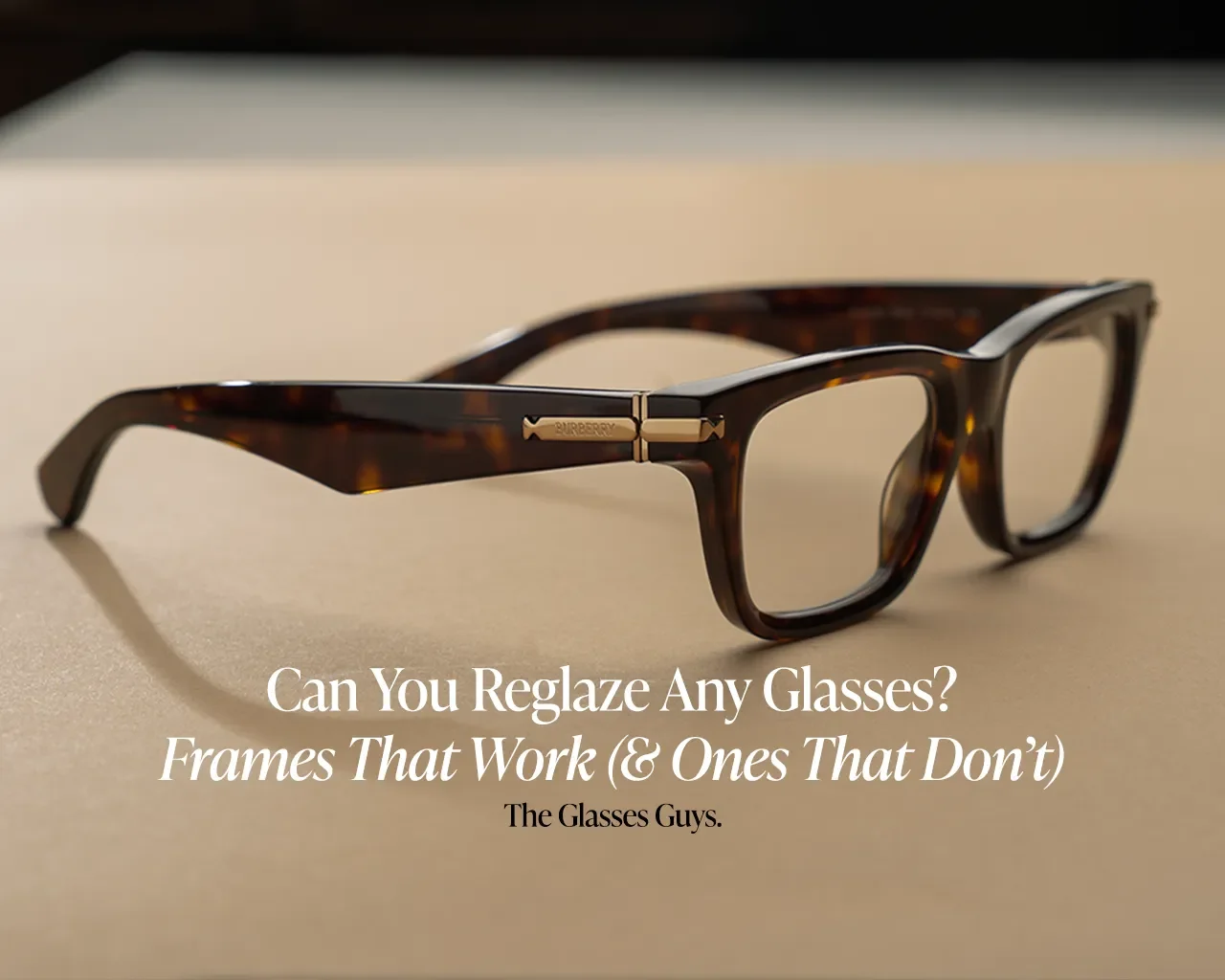 Can You Reglaze Any Glasses? | Frame Suitability Guide — The Glasses Guys.