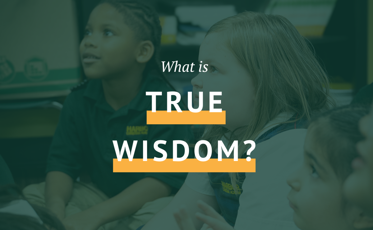 What is true wisdom? — Harbor Christian Academy