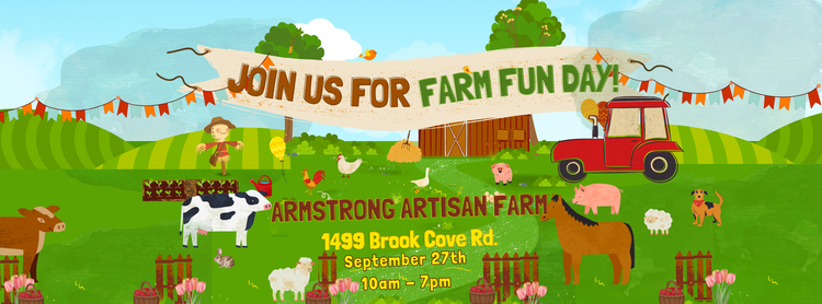 Farm Fun Day at Armstrong Artisan Farm — Armstrong Artisan Farm