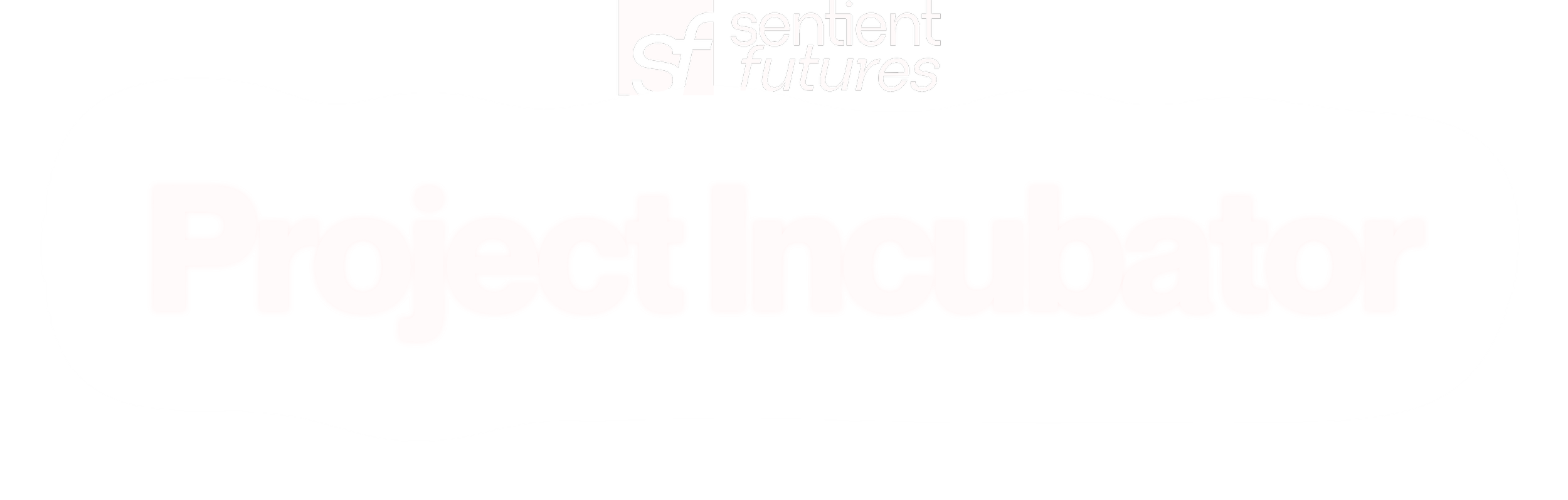 project incubator — Sentient Futures