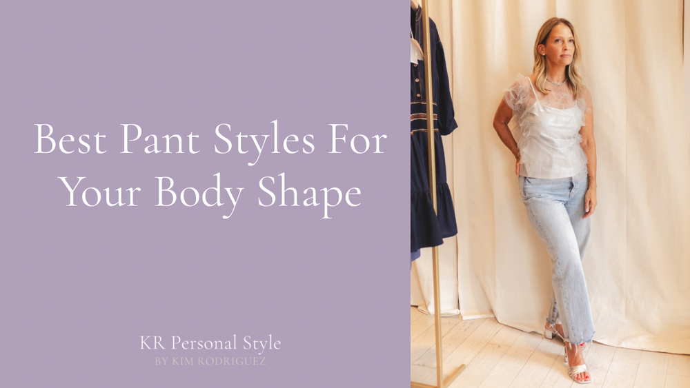 Best Pant Styles For Your Body Shape — KR Personal Style
