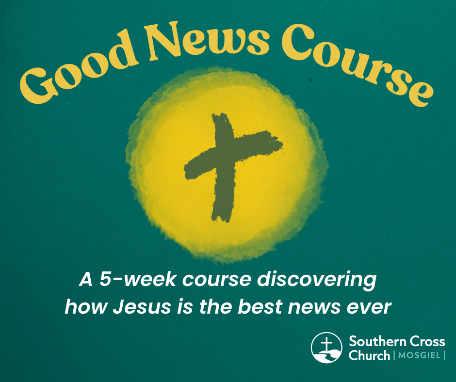 Good News Course — Southern Cross Anglican Church Mosgiel