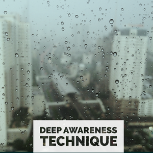 Deep Awareness Technique — LivingTechniques