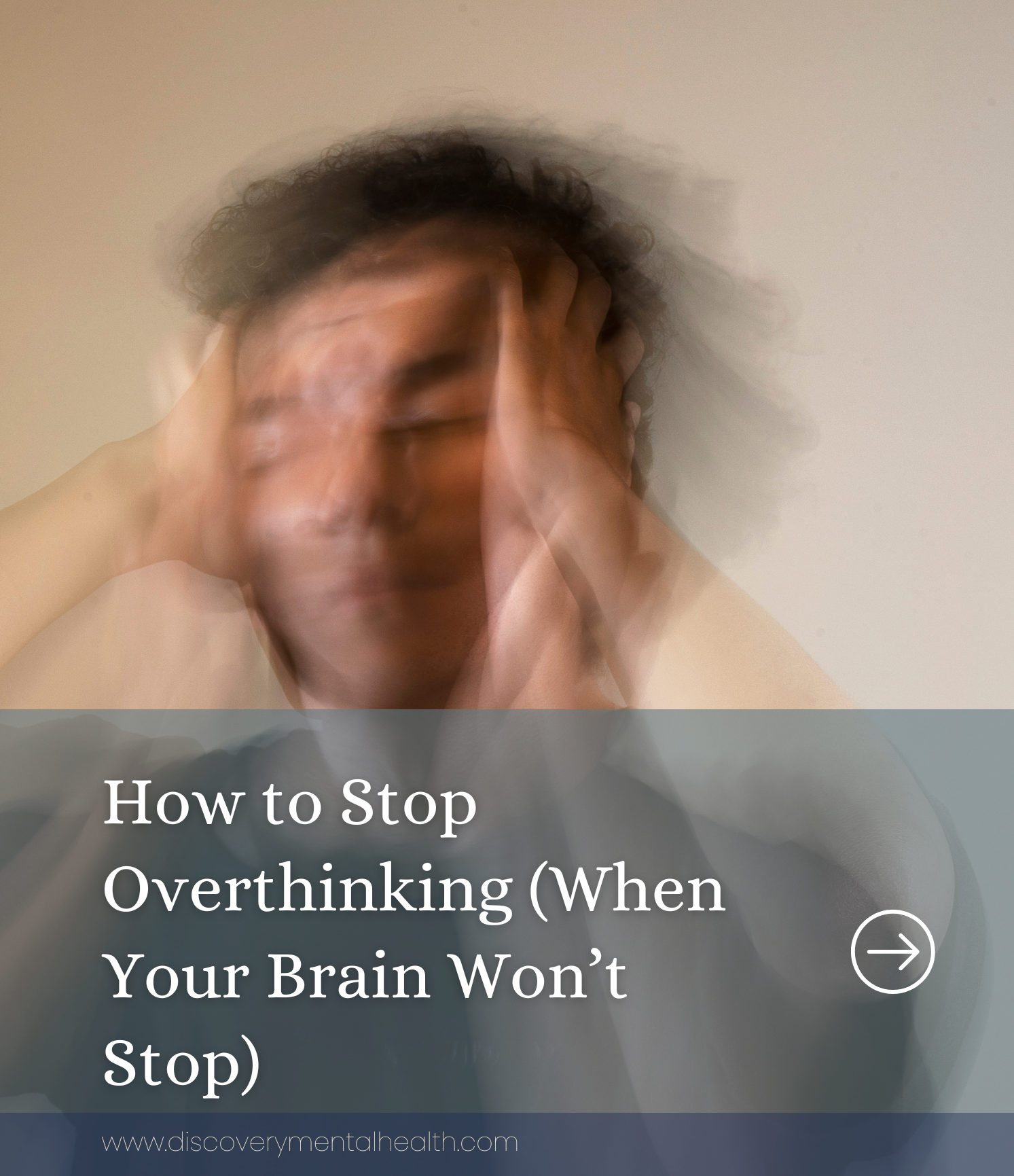 How to Stop Overthinking (When Your Brain Won’t Stop) — Discovery ...