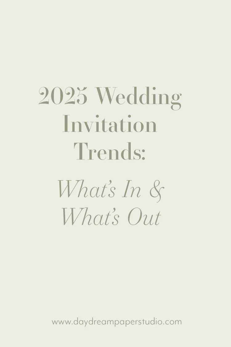 Wedding Invitation Trends for 2025 You’ll Love — Daydream Paper Studio