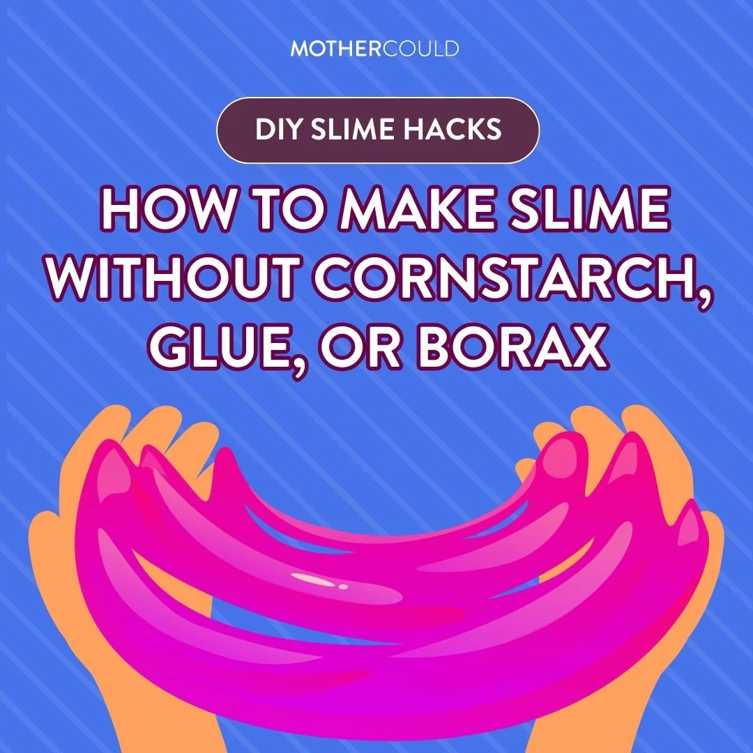 DIY Slime Hacks: How to Make Slime Without Cornstarch, Glue, or Borax ...