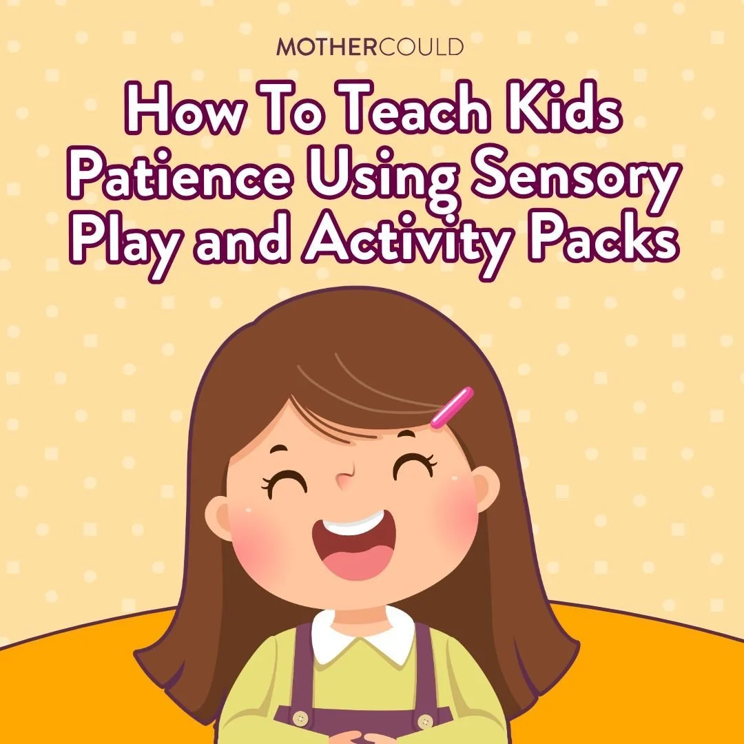 How to Teach Kids Patience Using Sensory Play and Activity Packs ...