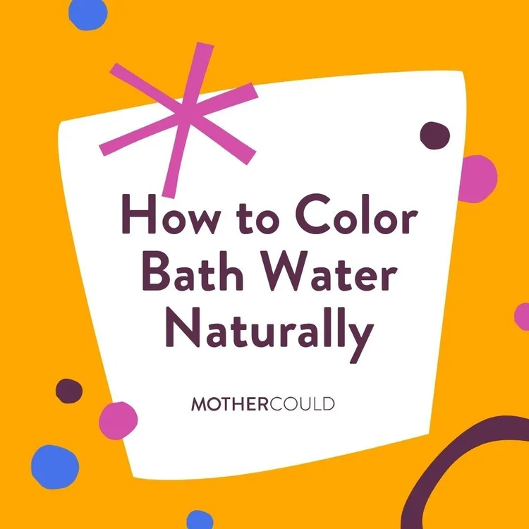 How to Color Bath Water Naturally to Make Bath Time More Fun | Mothercould