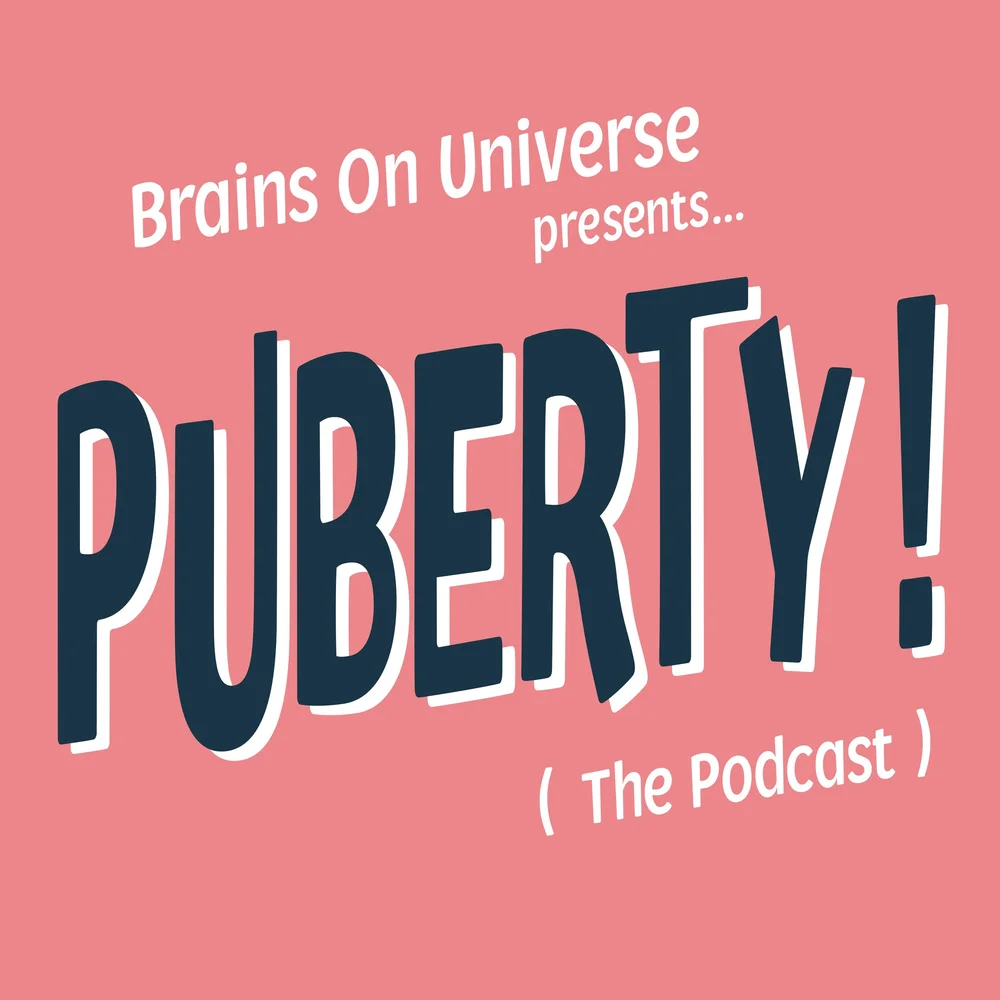 Puberty! (The Podcast) — BRAINS ON!