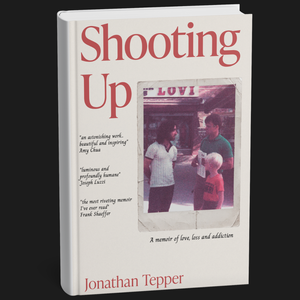 Shooting Up: A Memoir of Love, Loss, and Addiction