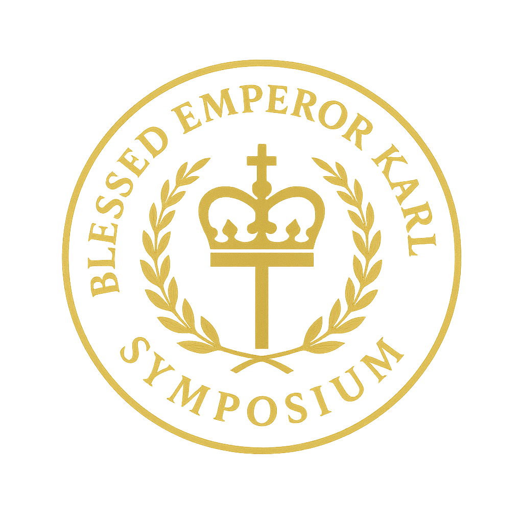 Blessed Karl von Habsburg Symposium | Discover, Engage, Reserve Today