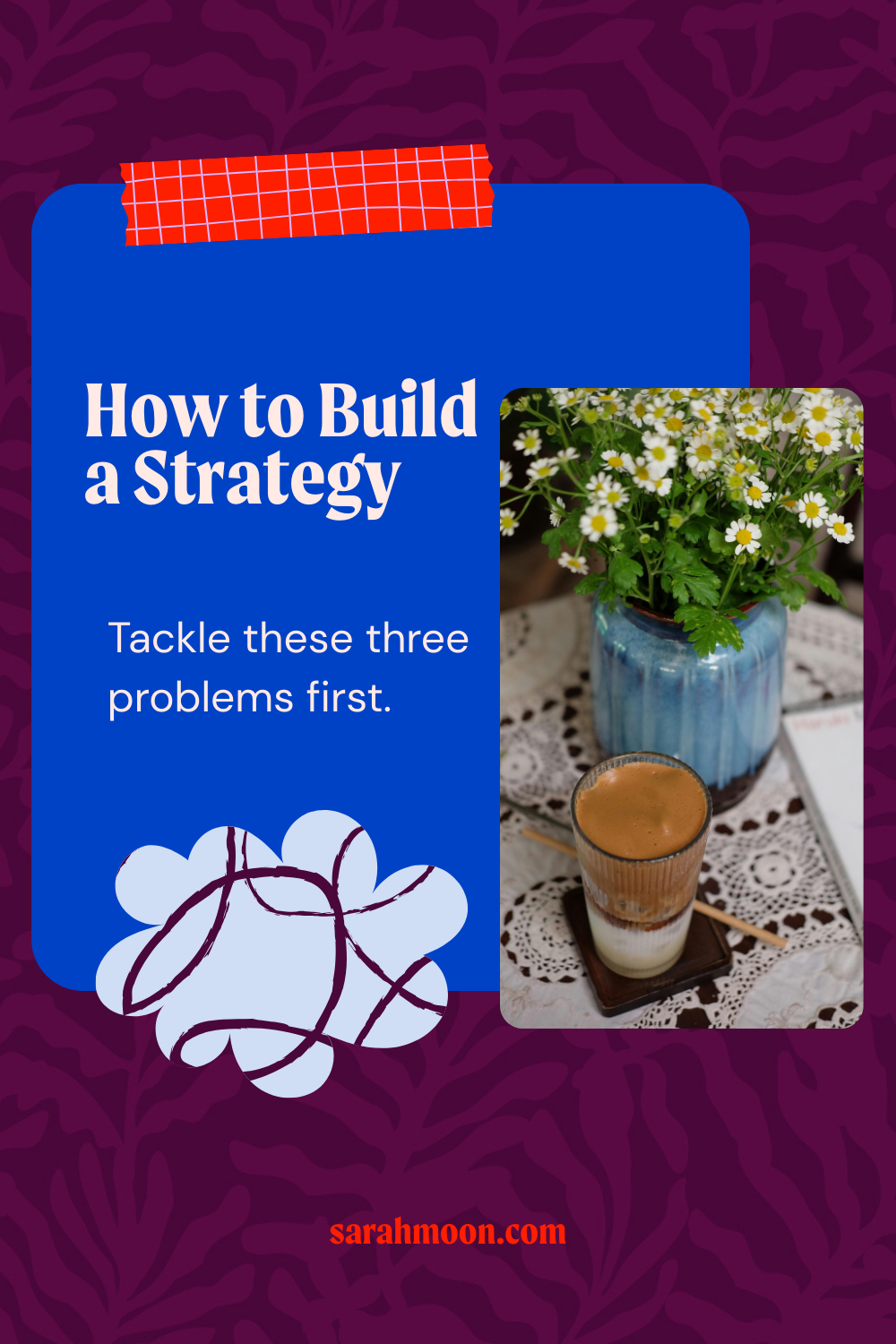 How to Build a Strategy: Tackle These Three Challenges First - Sarah ...