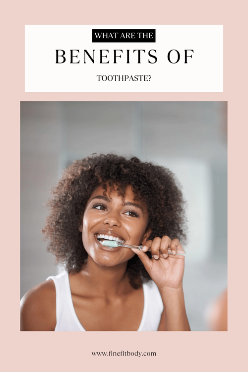 Benefits of Toothpaste (Importance for your Oral Health) — Fine Fit Body