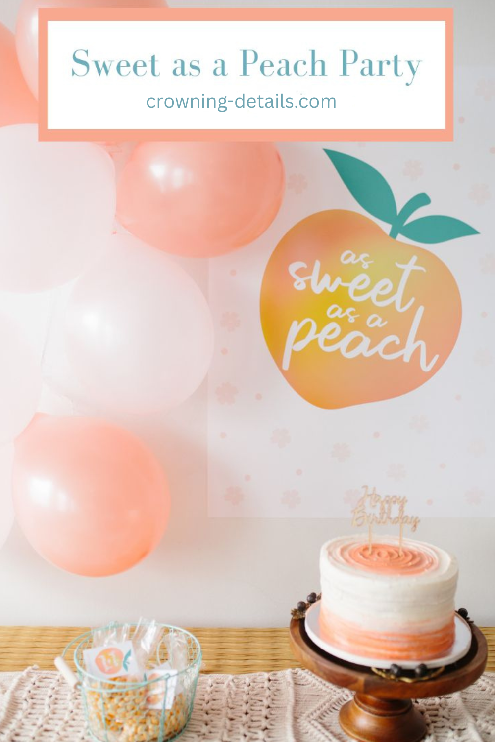 Sweet Peach Birthday Party — Crowning Details