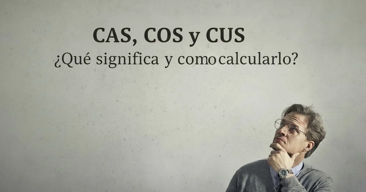 CAS, COS y CUS ¿Qué significa y como calcularlo?