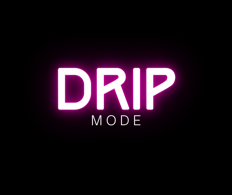DRIP MODE