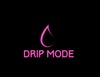 DRIP MODE