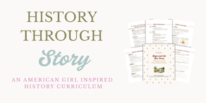 History Through Story: An American Girl Inspired History Curriculum ...